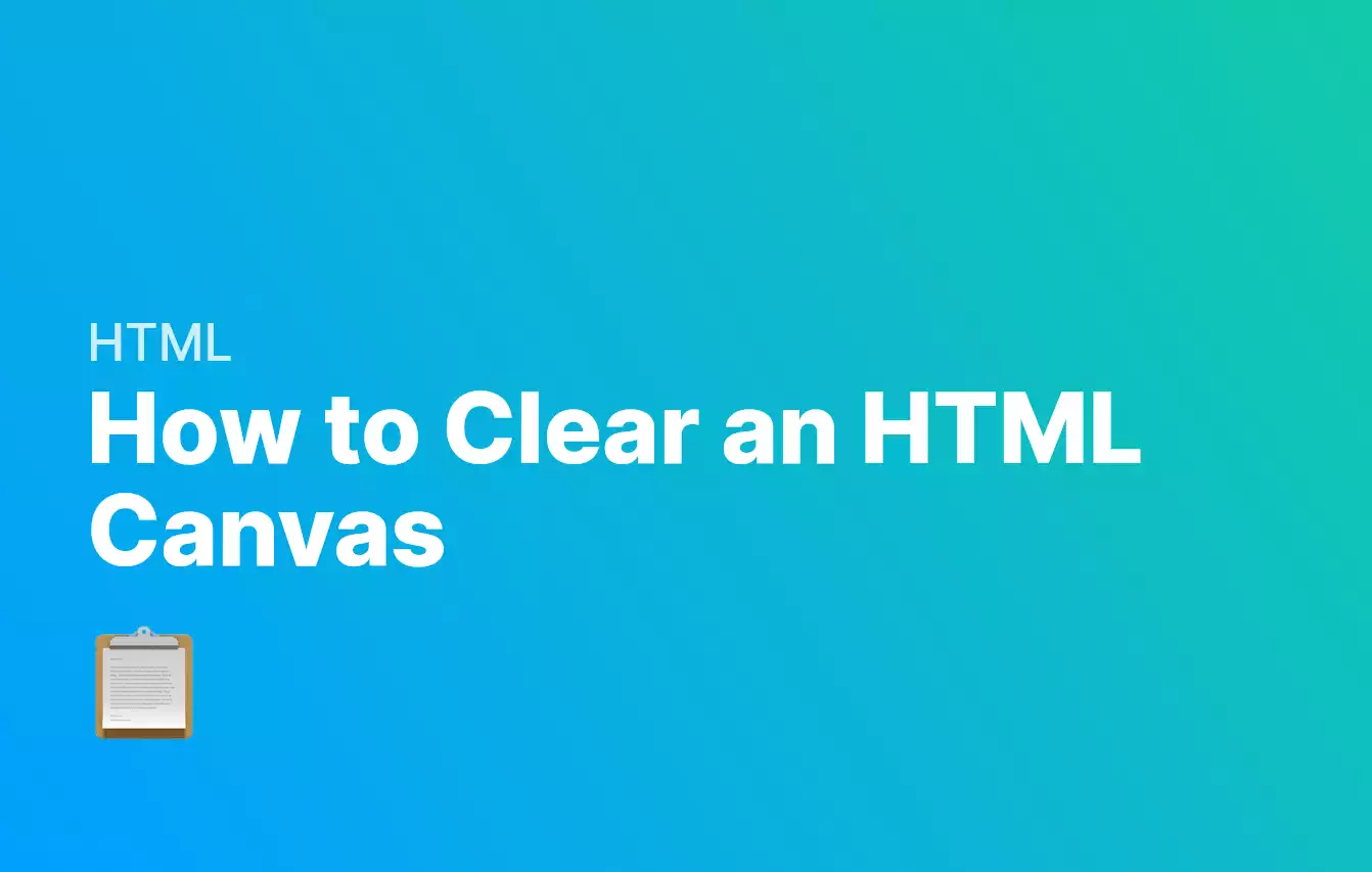 How To Clear An HTML Canvas