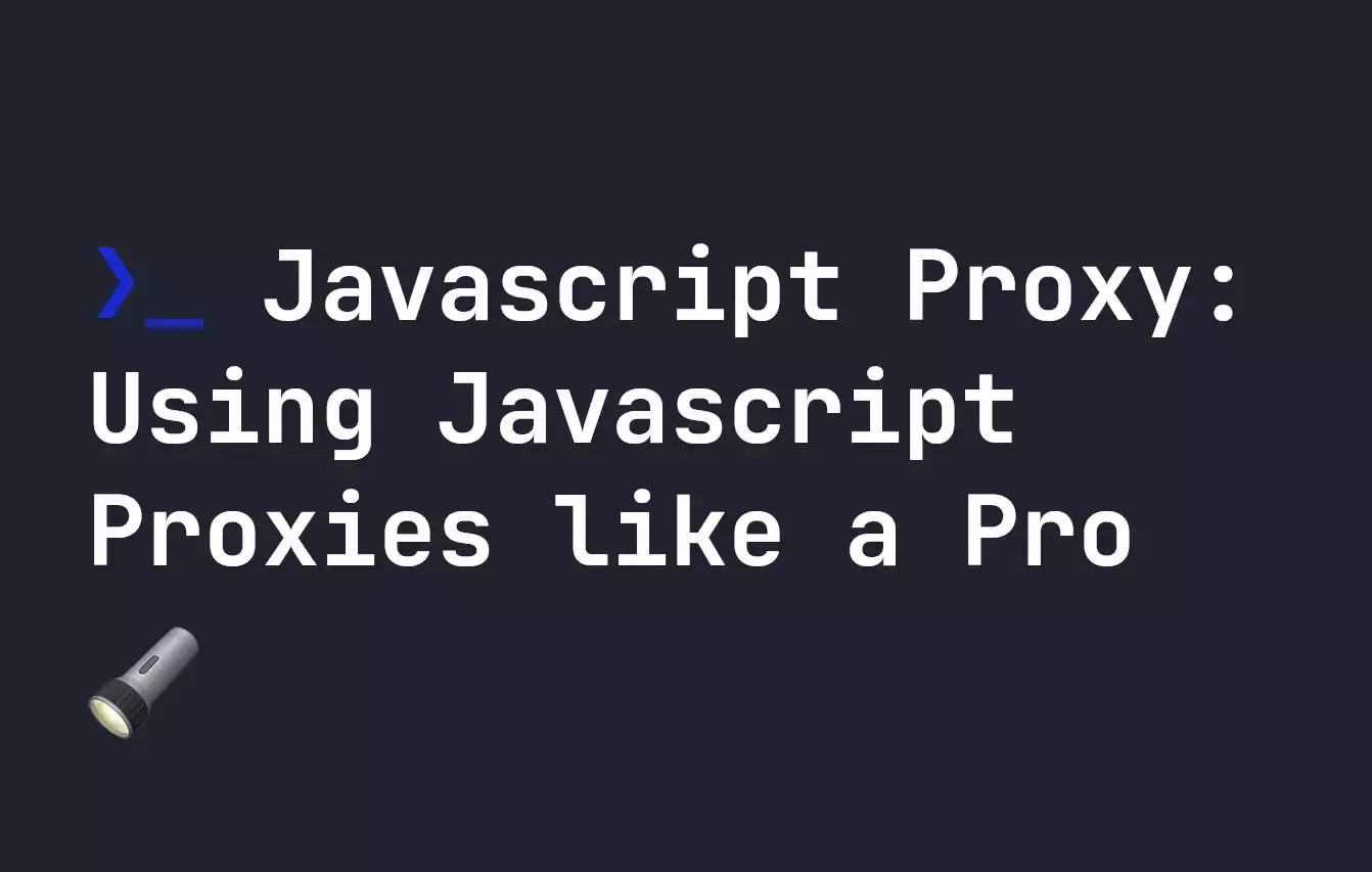 Javascript Proxy Using Javascript Proxies Like A Pro